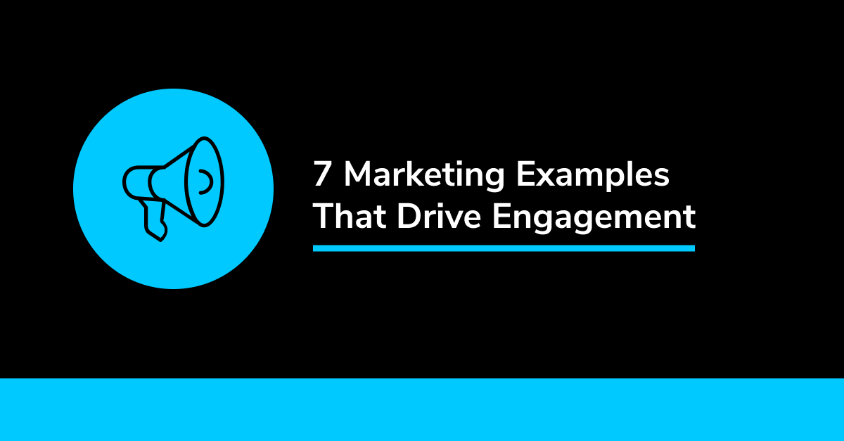 7 Customer Engagement Examples to Inspire Your Marketing